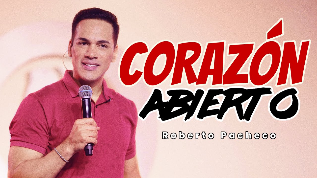 CORAZÓN ABIERTO (enseñanza) - Pastor Roberto Pacheco - YouTube