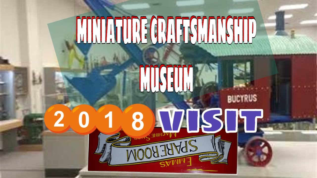 MINIATURE CRAFTSMANSHIP MUSEUM quick tour 2018 - YouTube