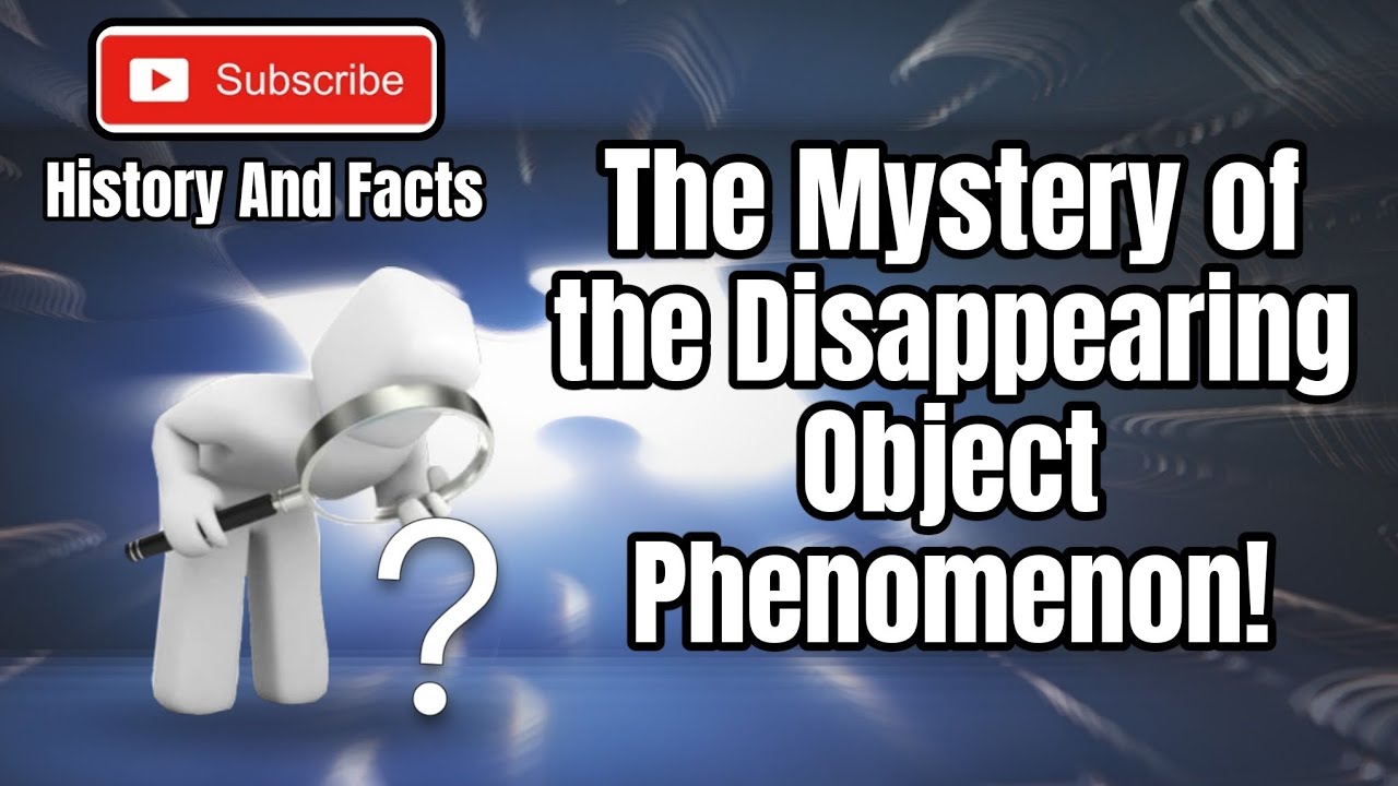The Mystery of the Disappearing Object Phenomena! #dop #phenomenalfacts ...