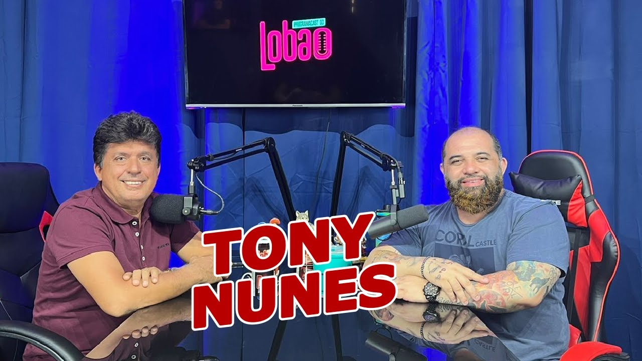 TONY NUNES | PROGRAMACAST do LOBÃO #07 - YouTube