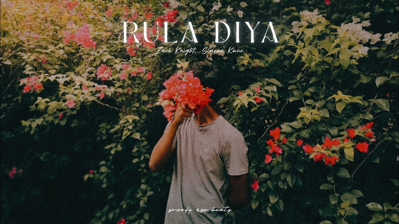 Rula Diya - Slowed / Zack Knight & Simran Kaur / @SmoofyAESTHETE - YouTube