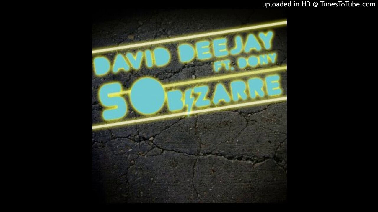 David Deejay ft. Dony - So Bizarre (Extended Mix) - YouTube