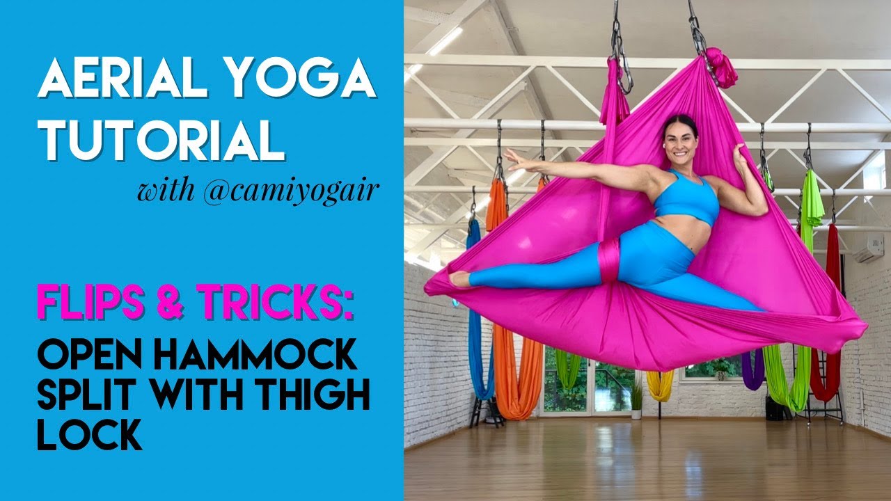 10 min Aerial Yoga Tutorial - Open Hammock Split with Thigh Lock |Flips ...