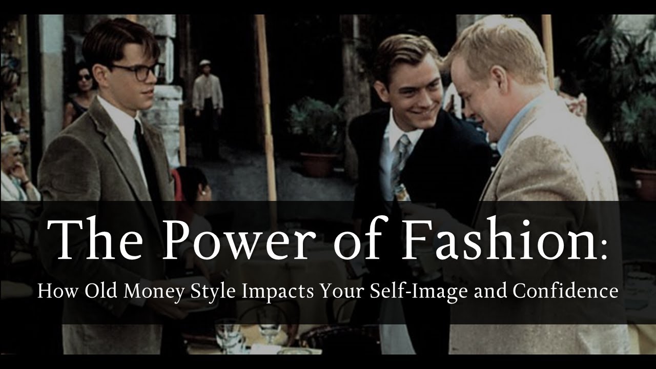 The Power of Fashion - How Old Money Style Impacts Your Self-Image and ...