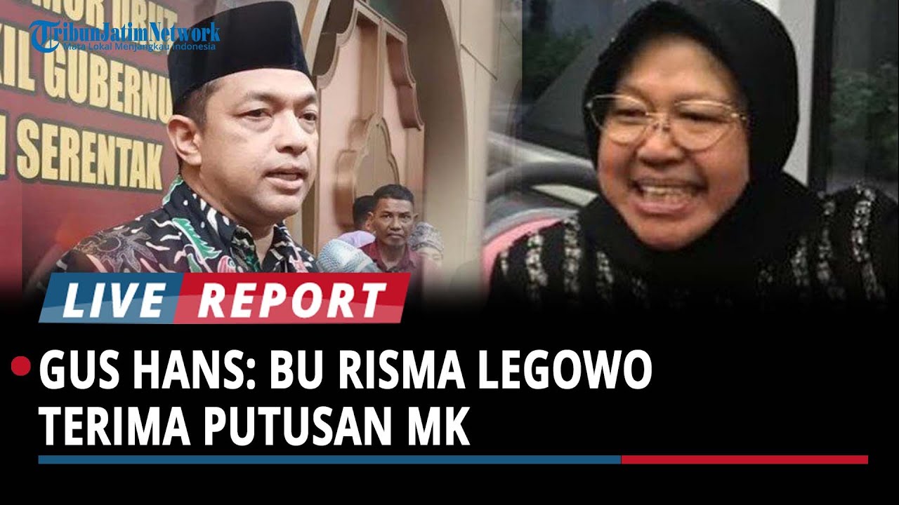 Gus Hans: Bu Risma Legowo Terima Putusan MK soal Gugatan Pilgub Jatim ...