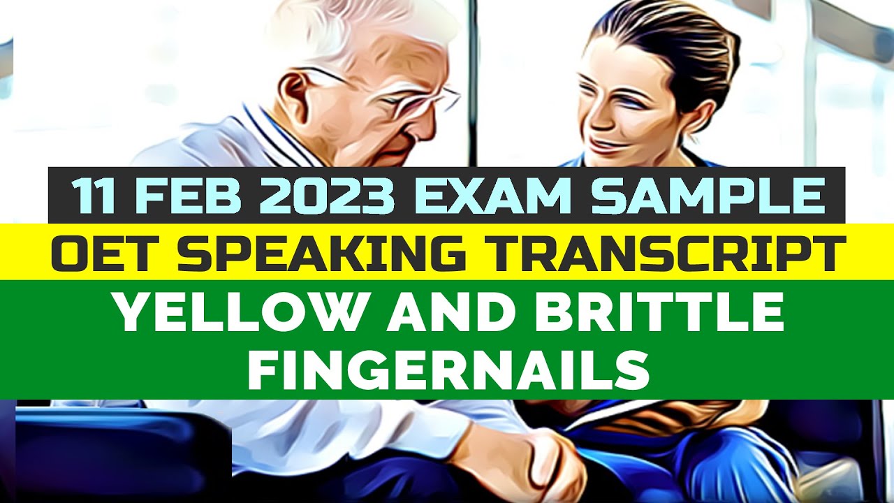 OET SPEAKING ROLE PLAY SAMPLE - YELLOW AND BRITTLE FINGERNAILS ...