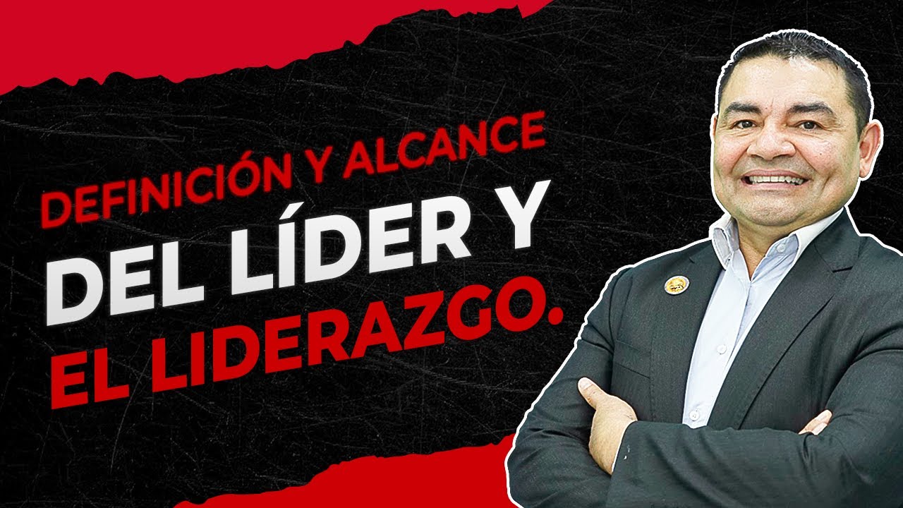 Definición y Alcance del Líder y el Liderazgo. - YouTube