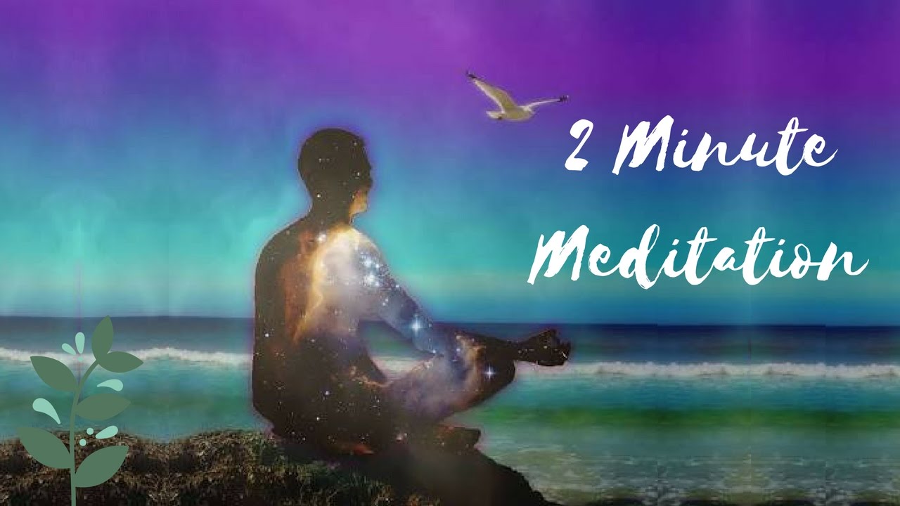 If You Have Only 2 Minutes To Meditate, DO THIS (Most Relaxing Ever ...