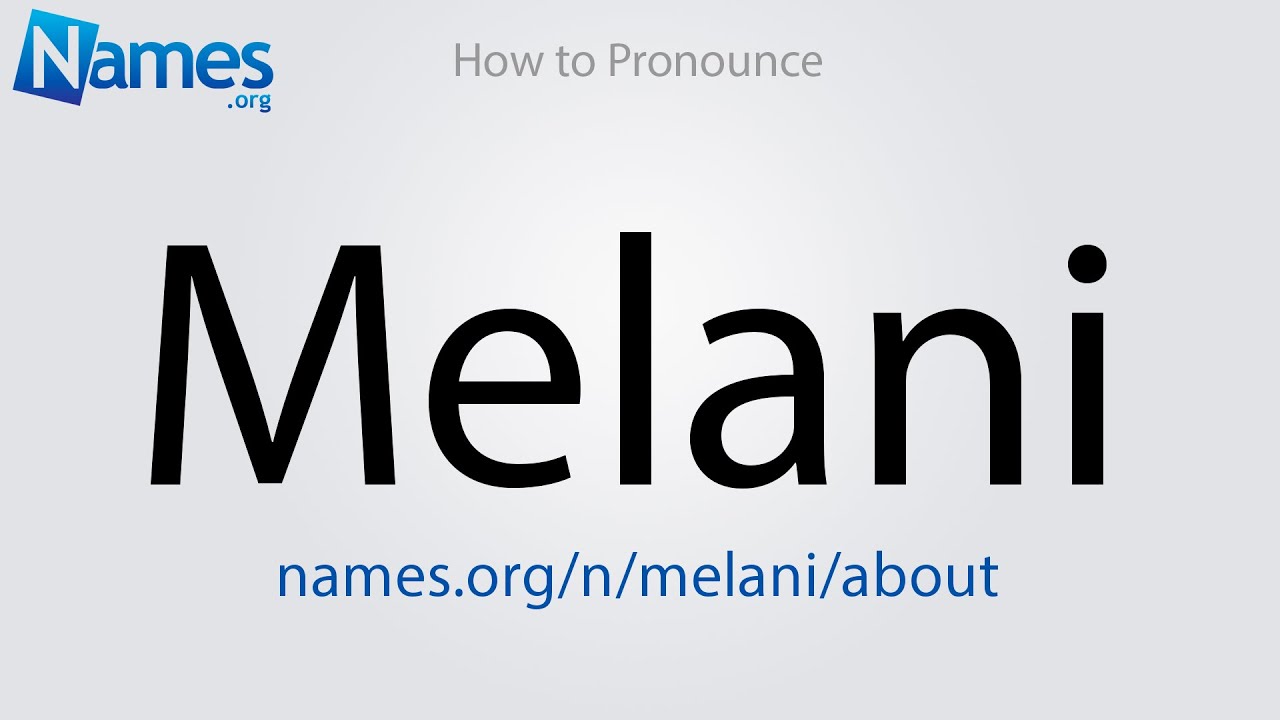 How to Pronounce Melani - YouTube