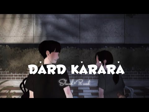 Dard karara | Dard karara full song | Slowed + Reverb ❤️ #lofi #lofisong