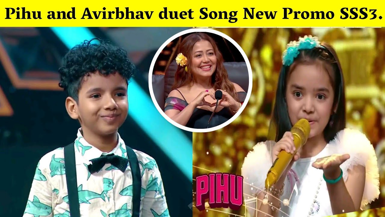 Avirbhav and Pihu Sharma Duet Performance in Superstar Singer 3 ...