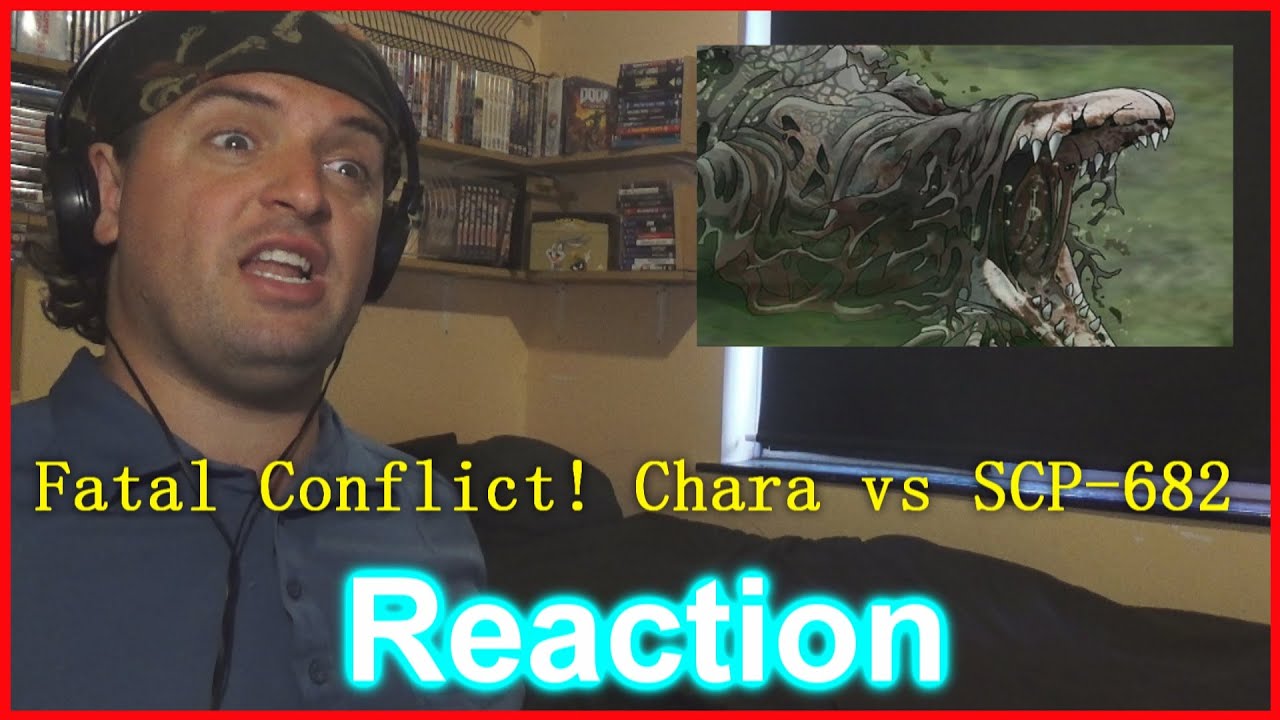 Reaction: Fan War： Fatal Conflict! Chara vs SCP-682 ft. DoctorSpinDash ...