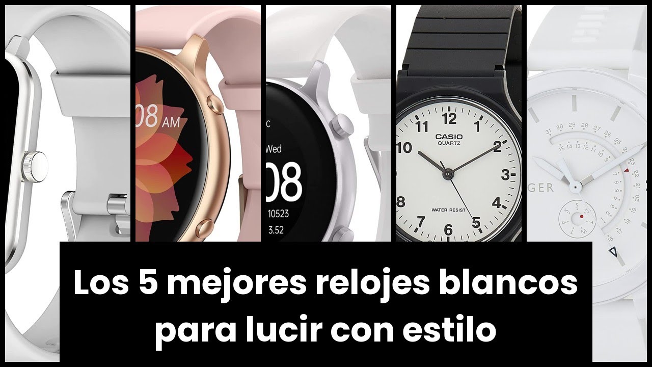 【RELOJ BLANCO】Los 5 mejores relojes blancos para lucir con estilo - YouTube