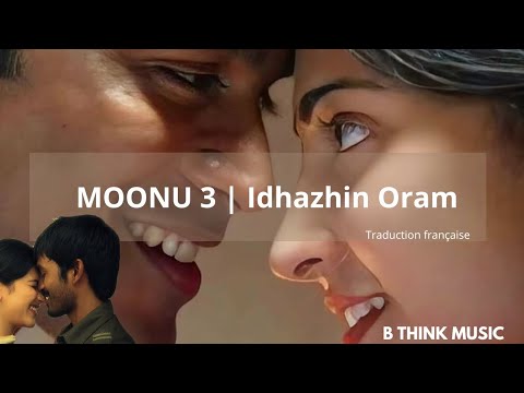 [BTM] | MOONU 3 - Idhazhin Oram Traduction française VOSTFR | Dhanush