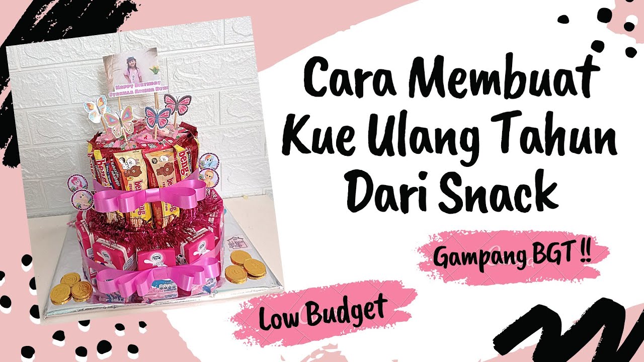Cara Membuat Kue Ulang Tahun Dari Snack | Snack Tower | Gampang Banget ...