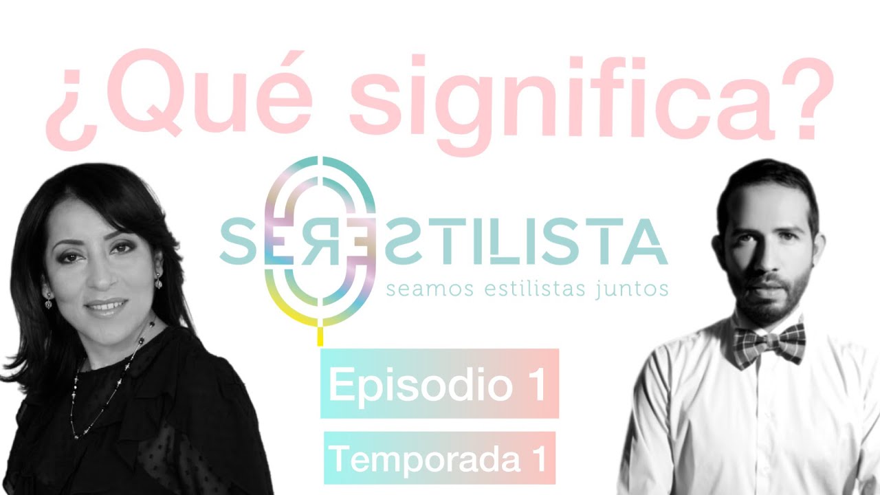 Ser Estilista ¿Qué Significa? Podcast Episodio 1 T1 - YouTube