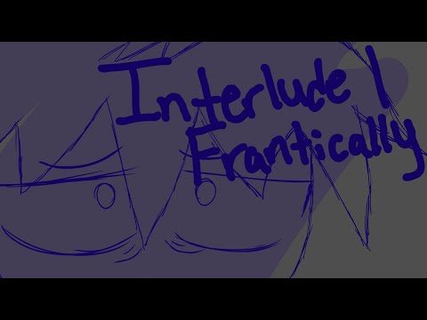 Interlude I frantically Animatic - YouTube