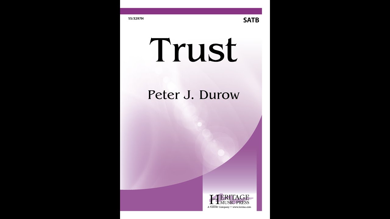 Trust (SATB) - Peter J. Durow - YouTube