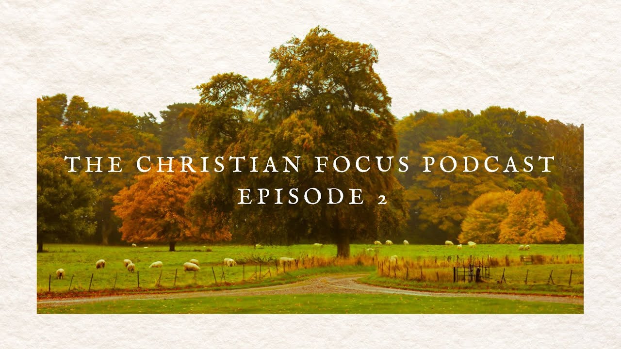The Christian Focus Podcast, Episode 2 - New Books Out in November 2024 ...