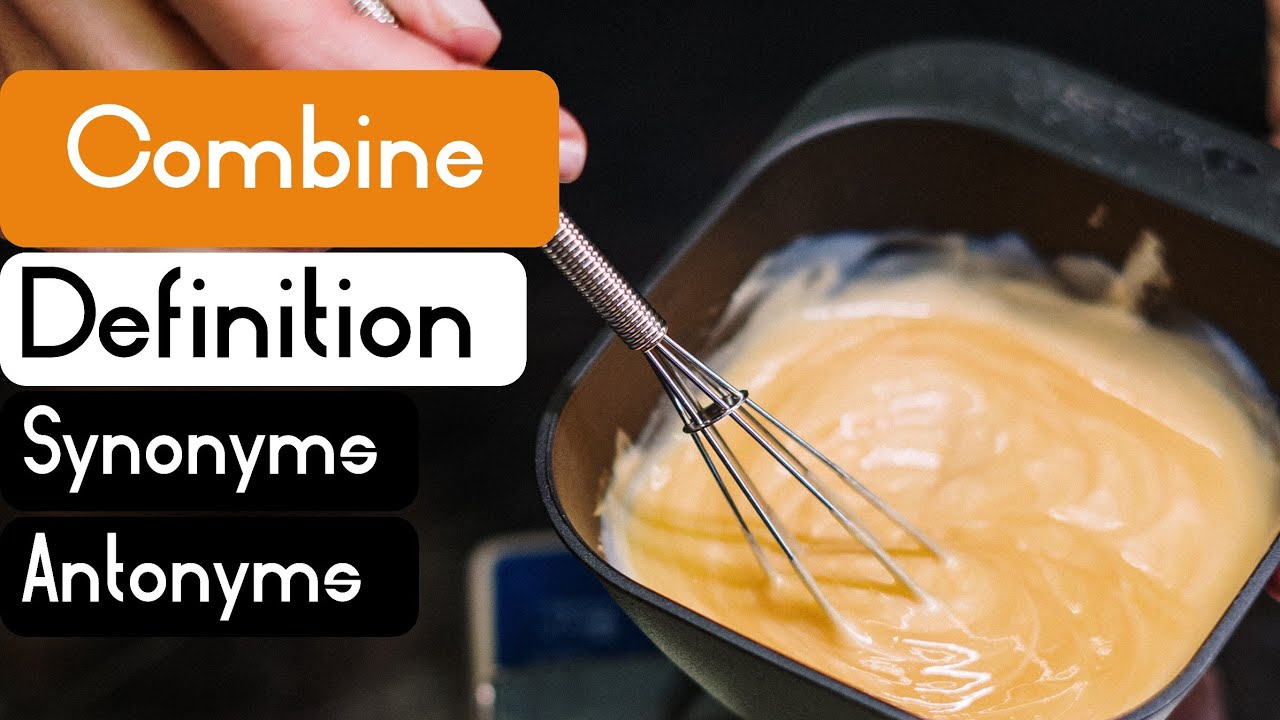 Combine Pronunciation Combine Definition Combine Synonyms Combine combine-pronunciation-combine-definition-combine-synonyms-combine