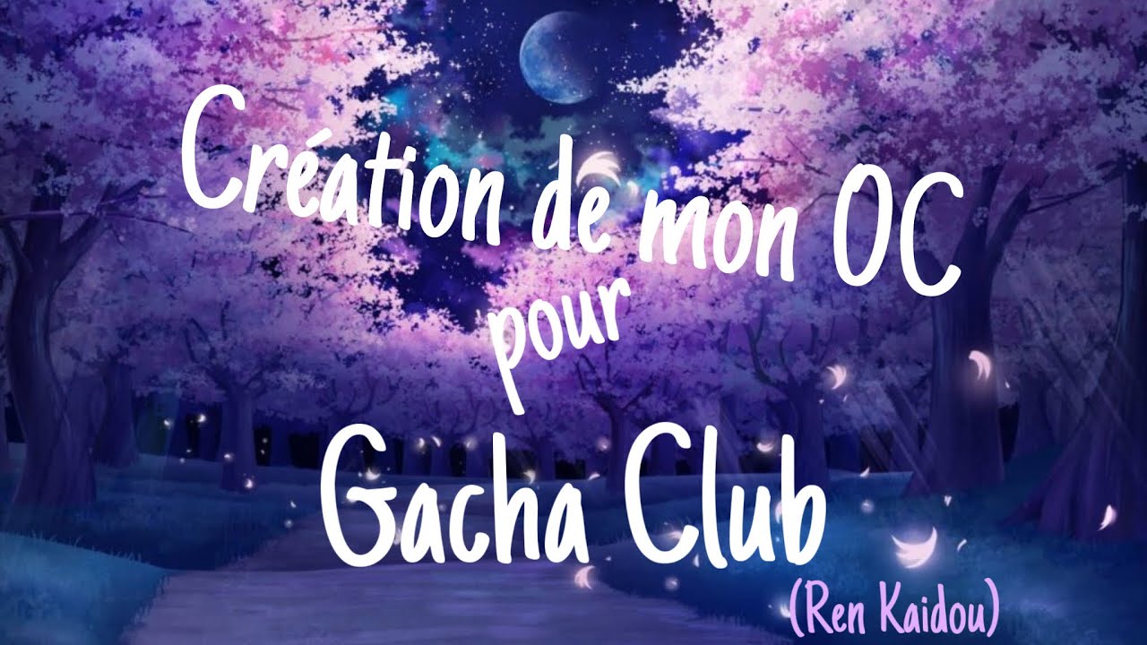 Création de mon OC pour Gacha Club ~Ren Kaidou~ - YouTube