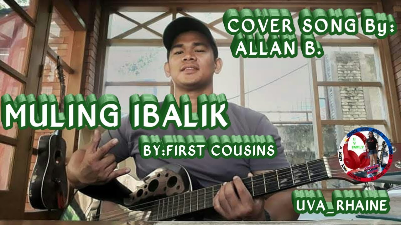 MULING IBALIK (First cousins) cover by: ALLAN B. - YouTube Music