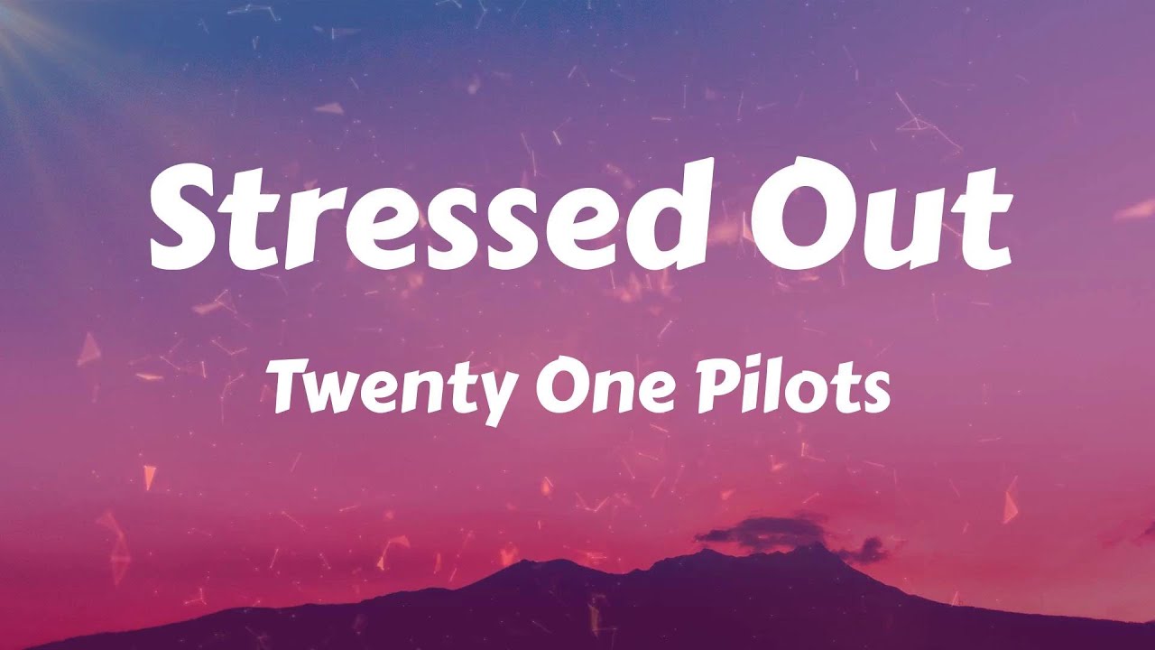 Twenty One Pilots - Stressed Out (Lyrics) - YouTube