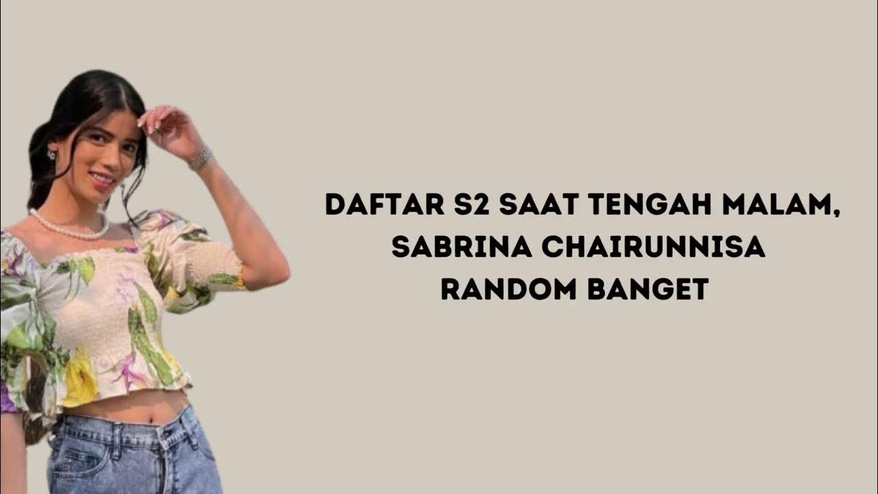 Daftar S2 Saat Tengah Malam, Sabrina Chairunnisa Random Banget - YouTube