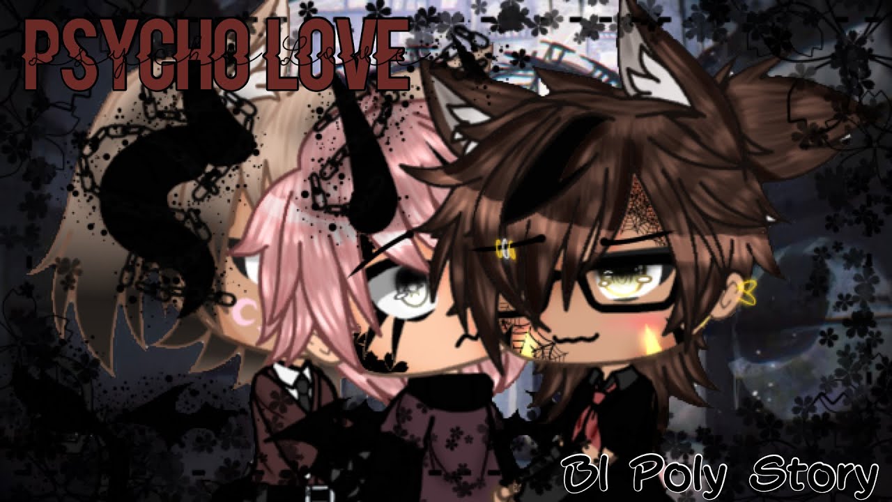 Psycho Love •| GLMM •| Part 2/2 •| BL Poly Love Story - YouTube