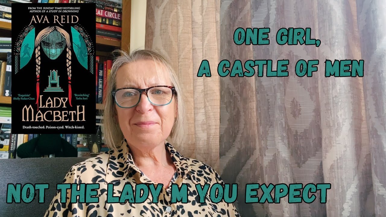 Lady Macbeth by Ava Reid - not quite the Lady Macbeth that you expect ...