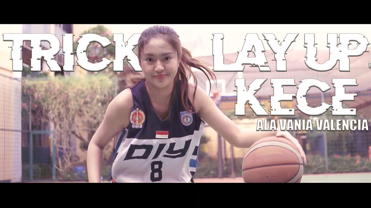 TRICK LAY UP KECE - ALA VANIA VALENCIA - YouTube