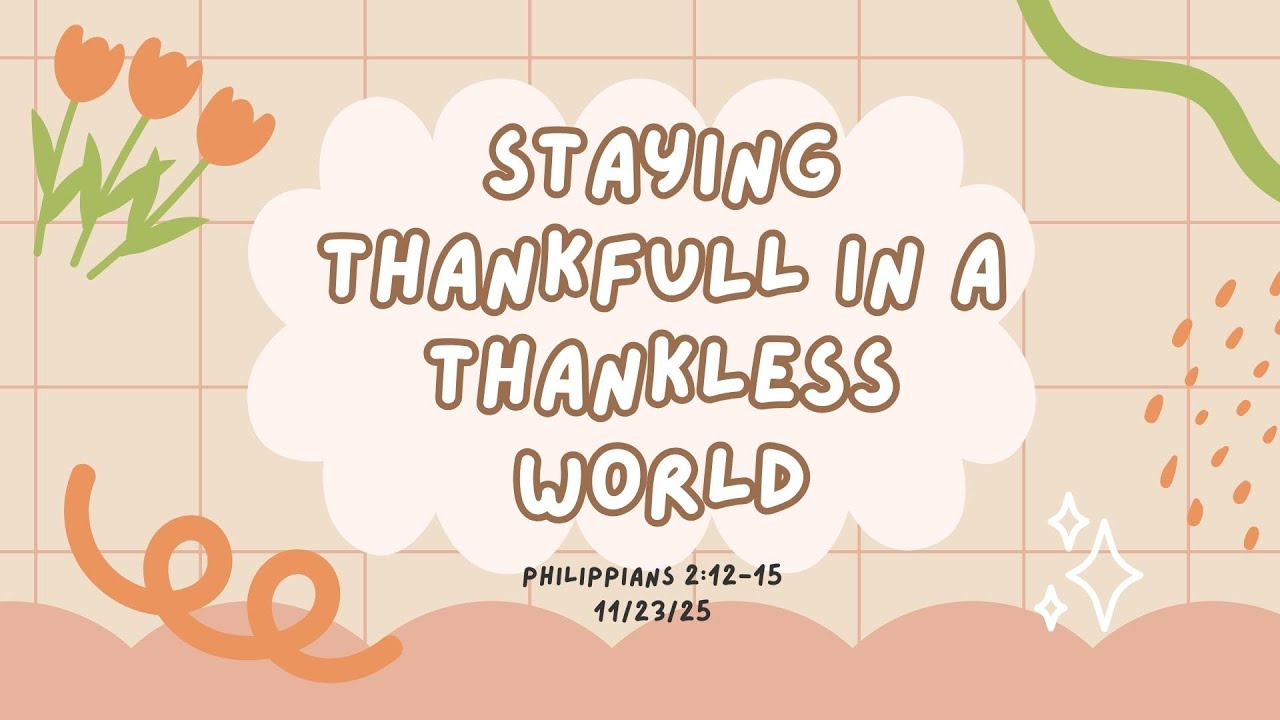 "Staying Thankful in a Thankless World" - Philippians 2:12-15 ...