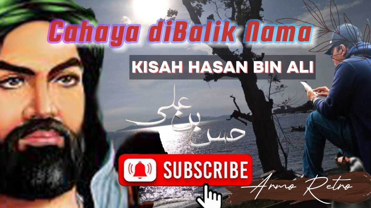 CAHAYA DI BALIK NAMA I Kisah HASAN bin ALI - YouTube