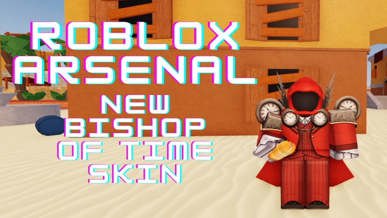 ROBLOX ARSENAL NEW BISHOP OF TIME SKIN! - YouTube