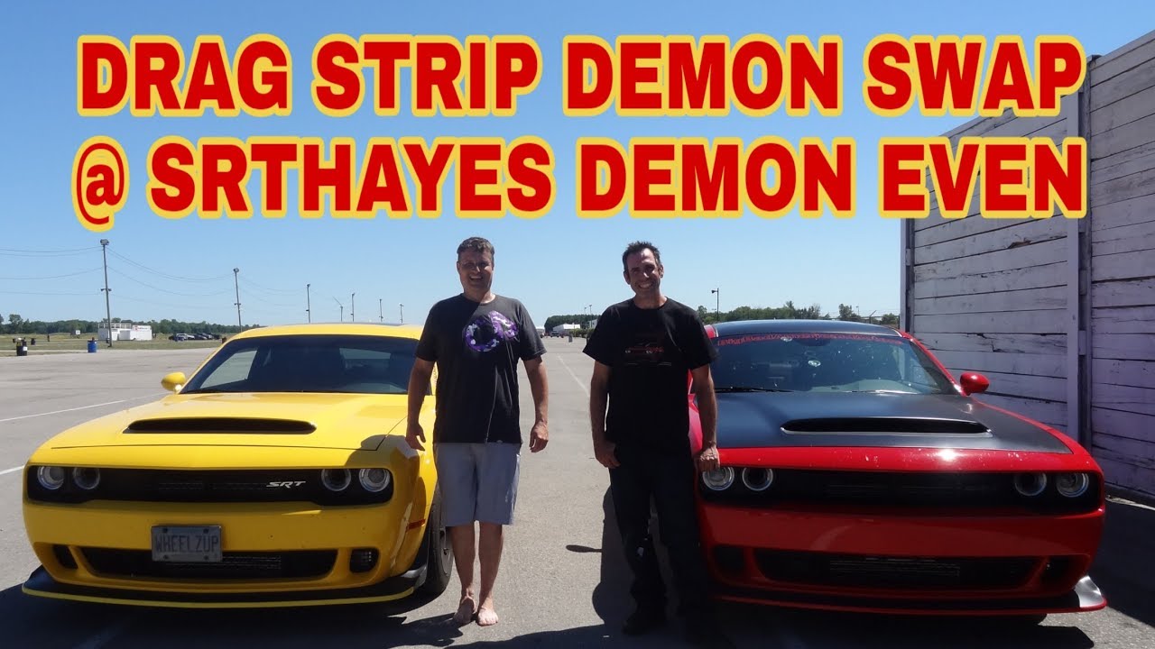 Drag Strip Demon Swap @ SRTHAYES DEMON EVENT - YouTube