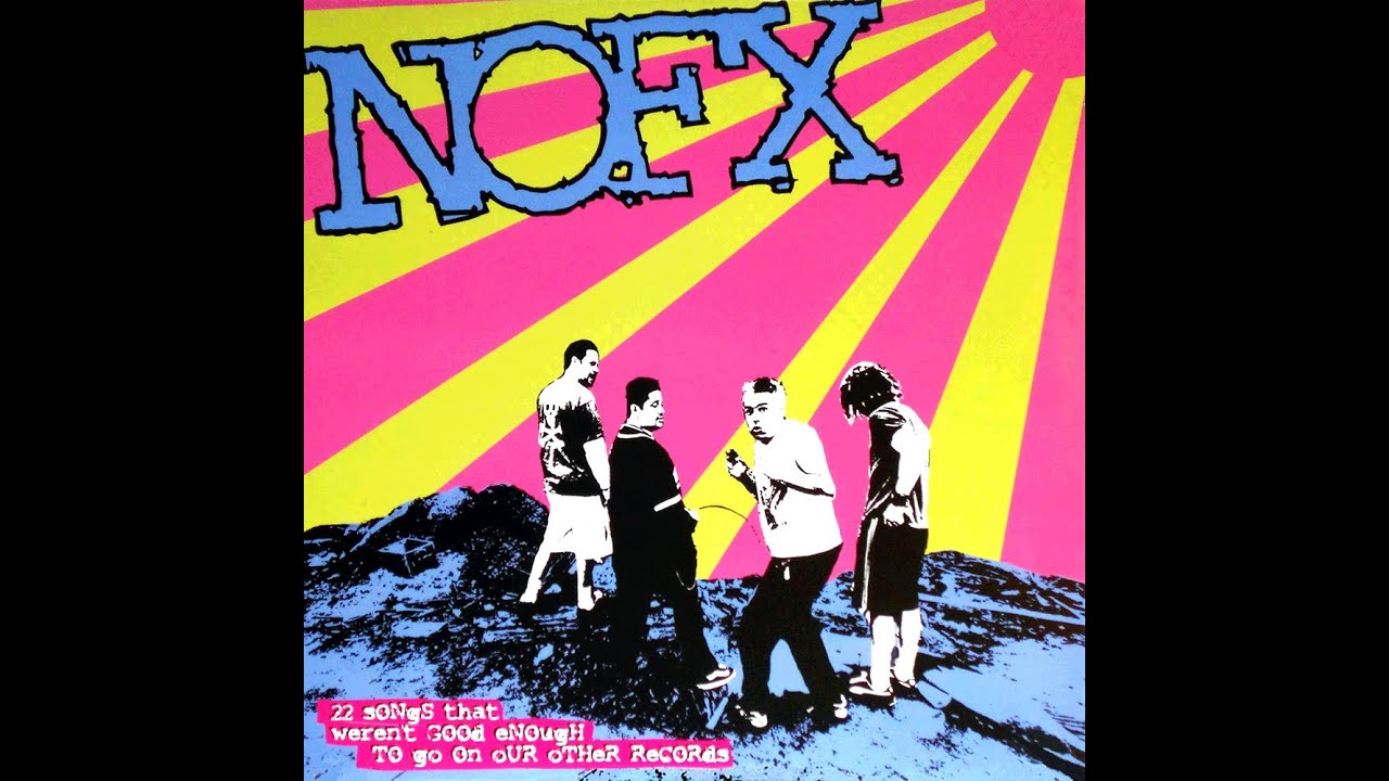 NoFX's "22 Songs That Weren't Good Enough to Go on Our Other Records ...