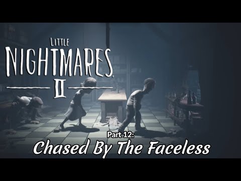 "Chased By The Faceless" - Little Nightmares 2 (Part 12) - YouTube