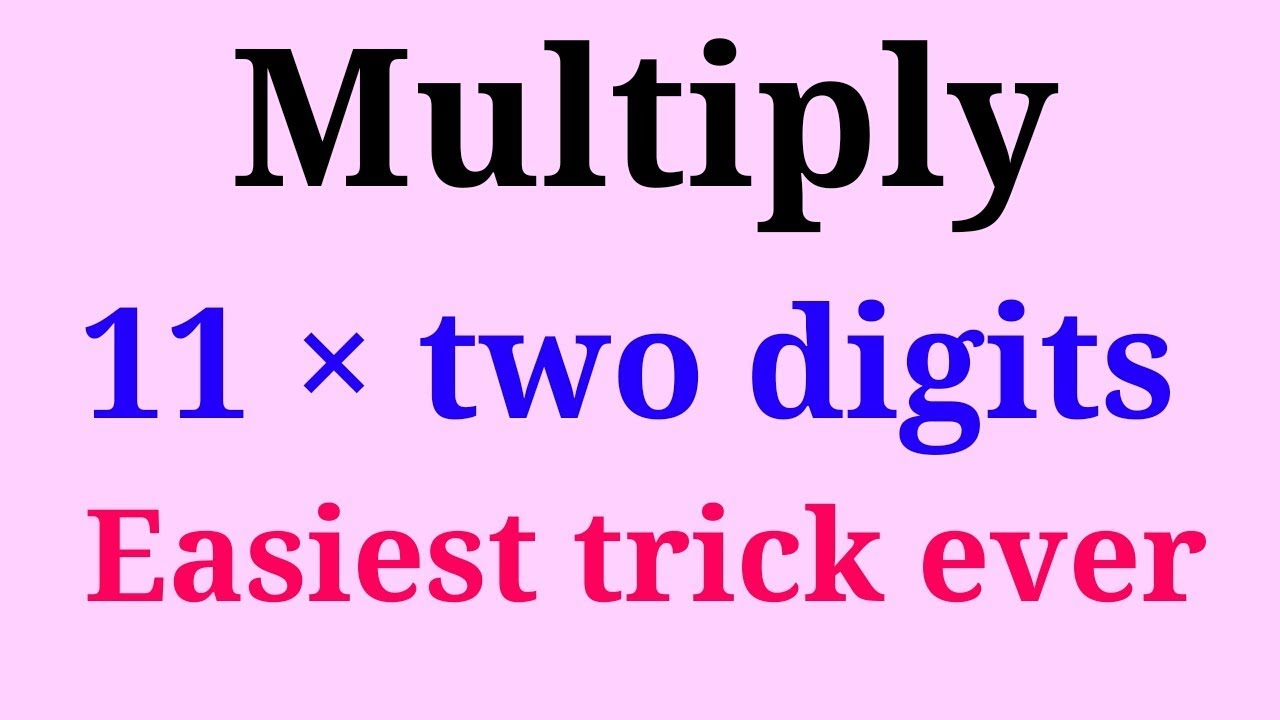 How To Multiply 11 By Any Two Digits Easiest Way To Multiply 11 How To Multiply 11 By Any Two Digits Easiest Way To Multiply 11