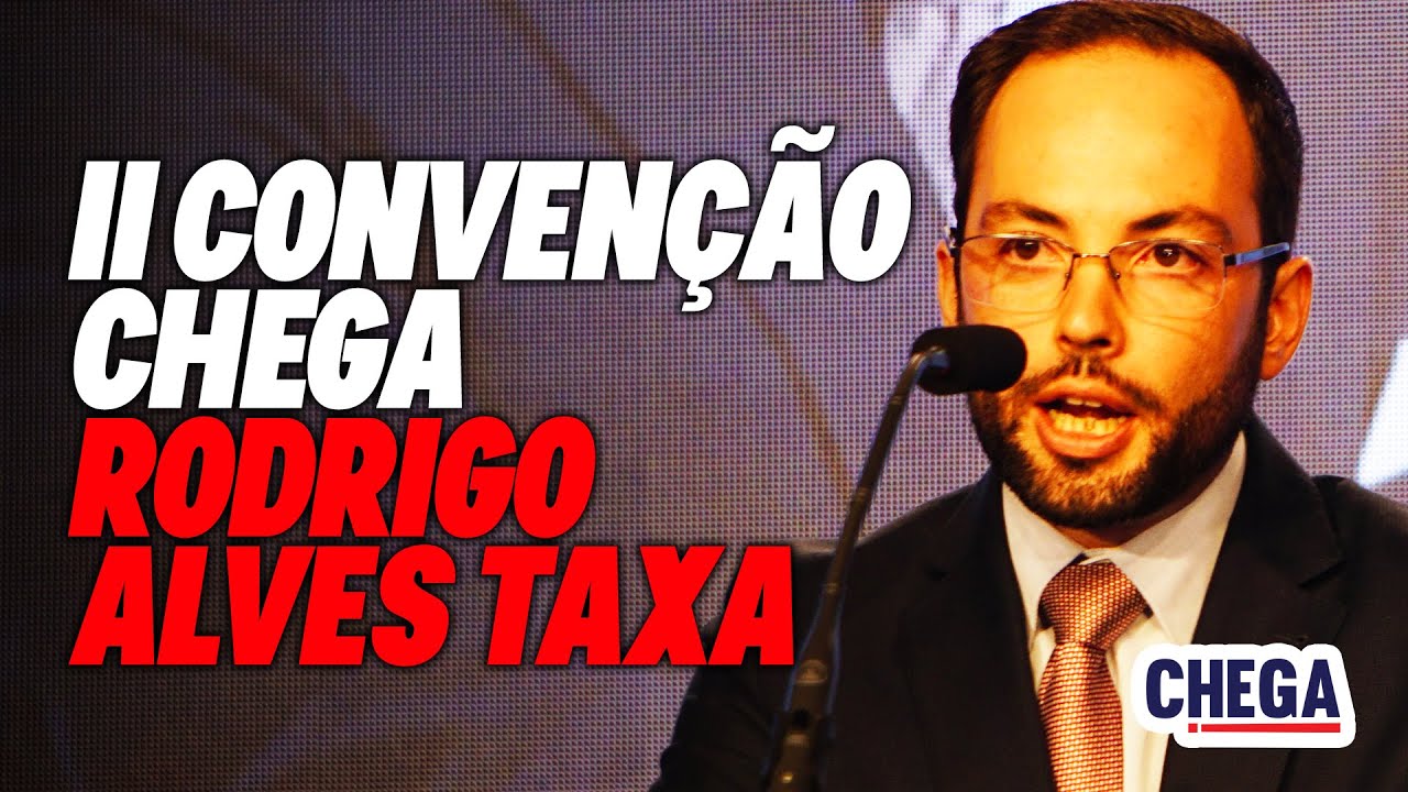 II CONVENÇÃO CHEGA: Intervenção de Rodrigo Alves Taxa - YouTube