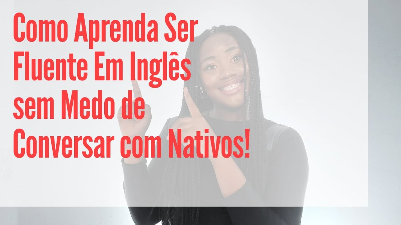 Como Aprenda ser fluente em Ingles de forma Divertida sem medo de ...