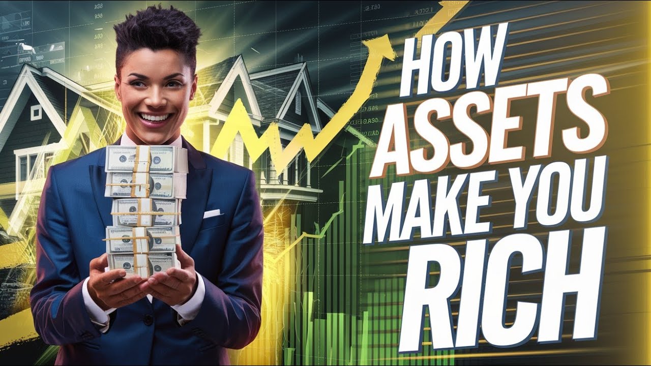How Assets Make You Rich: The Ultimate Path to Financial Freedom - YouTube