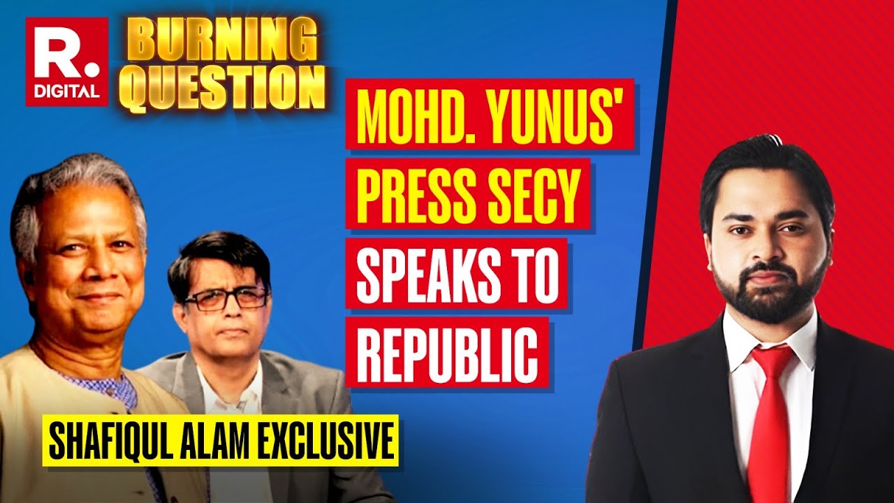 Press Secy to Chief Advisor of Mohammed Yunus, Shafiqul Alam speaks to Republic | Exclusive | B ...