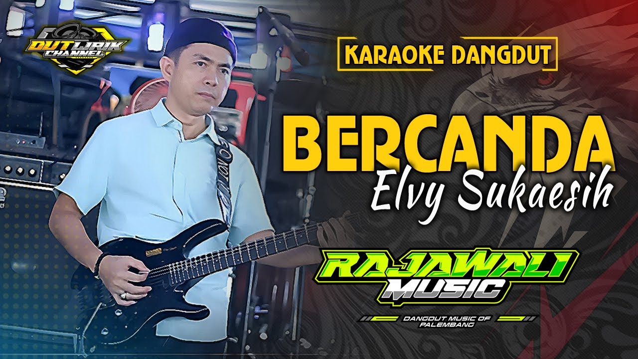 BERCANDA - ELVY SUKAESIH (KARAOKE) || RAJAWALI MUSIC PALEMBANG - YouTube
