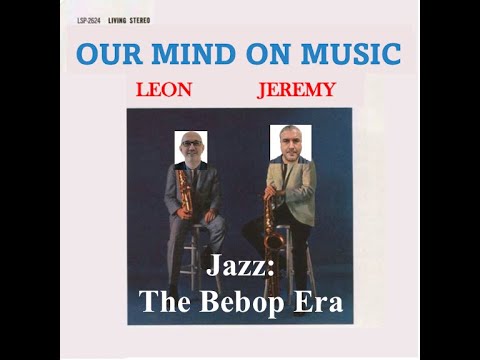 Our Mind on Music: Season 1 Episode 15 Jazz: The Bebop Era - YouTube