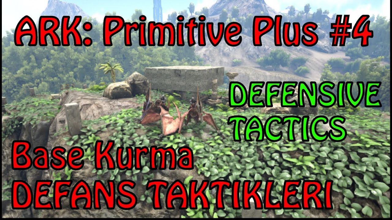 ARK: Primitive Plus #4 - BASE SAVUNMA TAKTİKLERİ - BASE DEFENSE TACTICS ...
