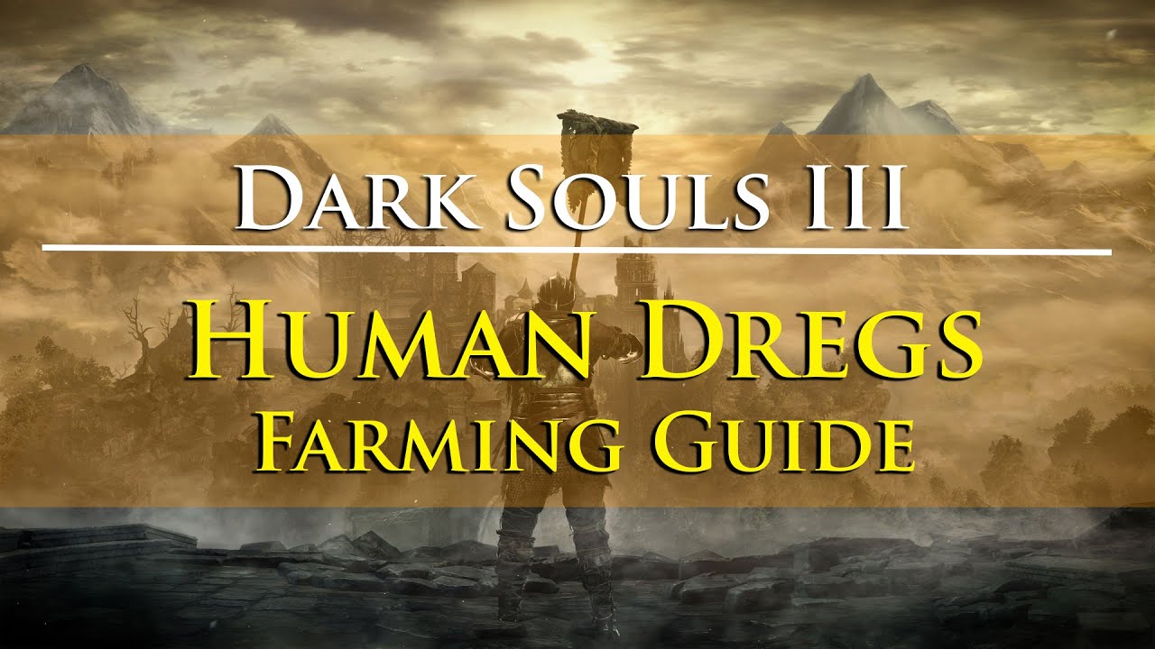 Dark Souls III - Human Dregs Farming Guide (Aldrich Faithful Covenant ...
