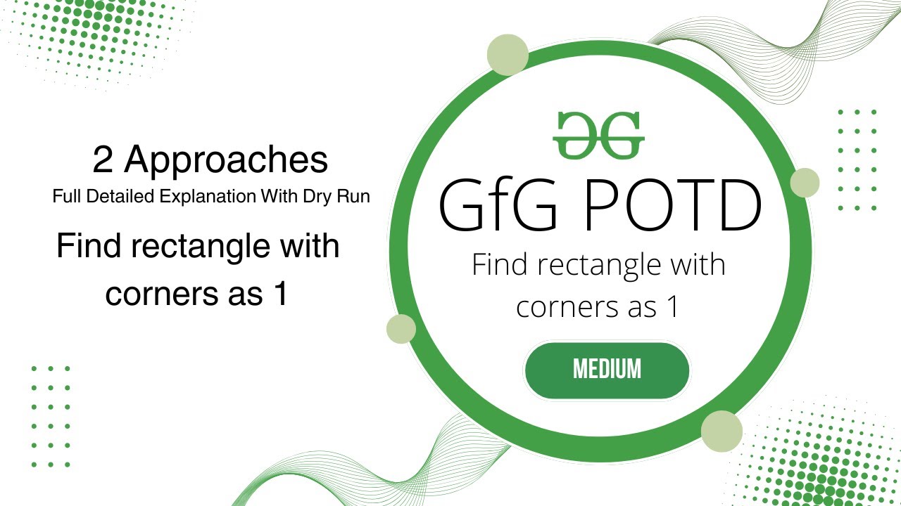 Find rectangle with corners as 1 | GfG POTD | 28-05-2025 | GfG Problem of the day ...