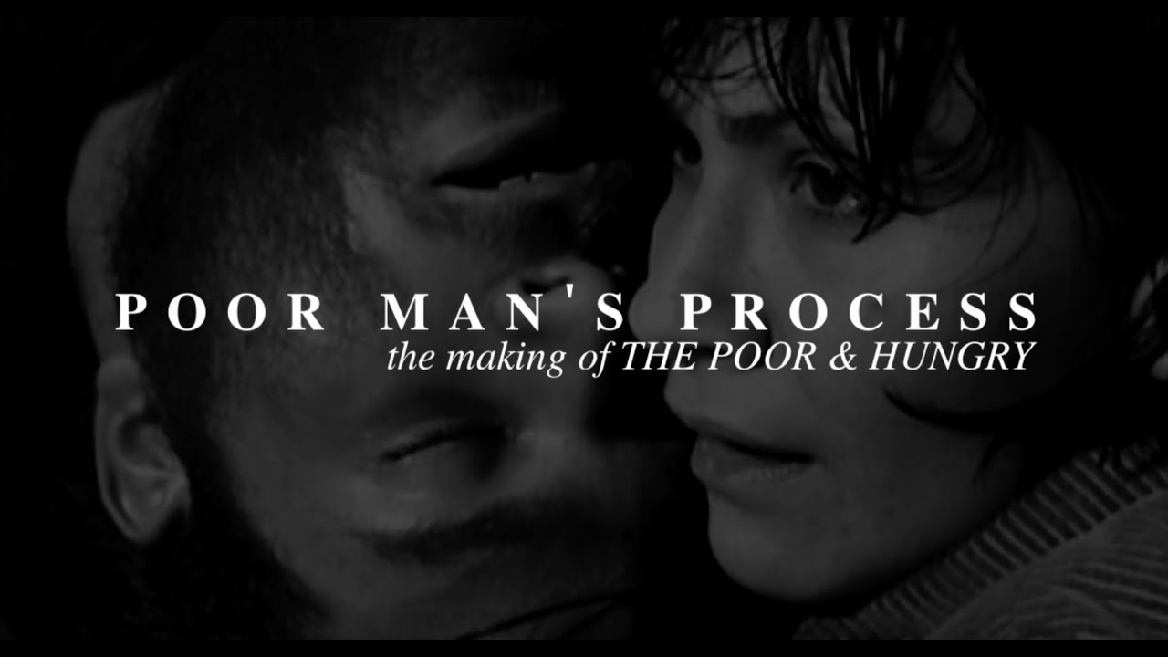 POOR MAN'S PROCESS: The Making of THE POOR & HUNGRY - YouTube
