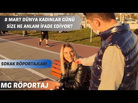 8 MART DÜNYA KADINLAR GÜNÜ SİZE NE ANLAM İFADE EDİYOR ?   SOKAK RÖPORTAJLARI