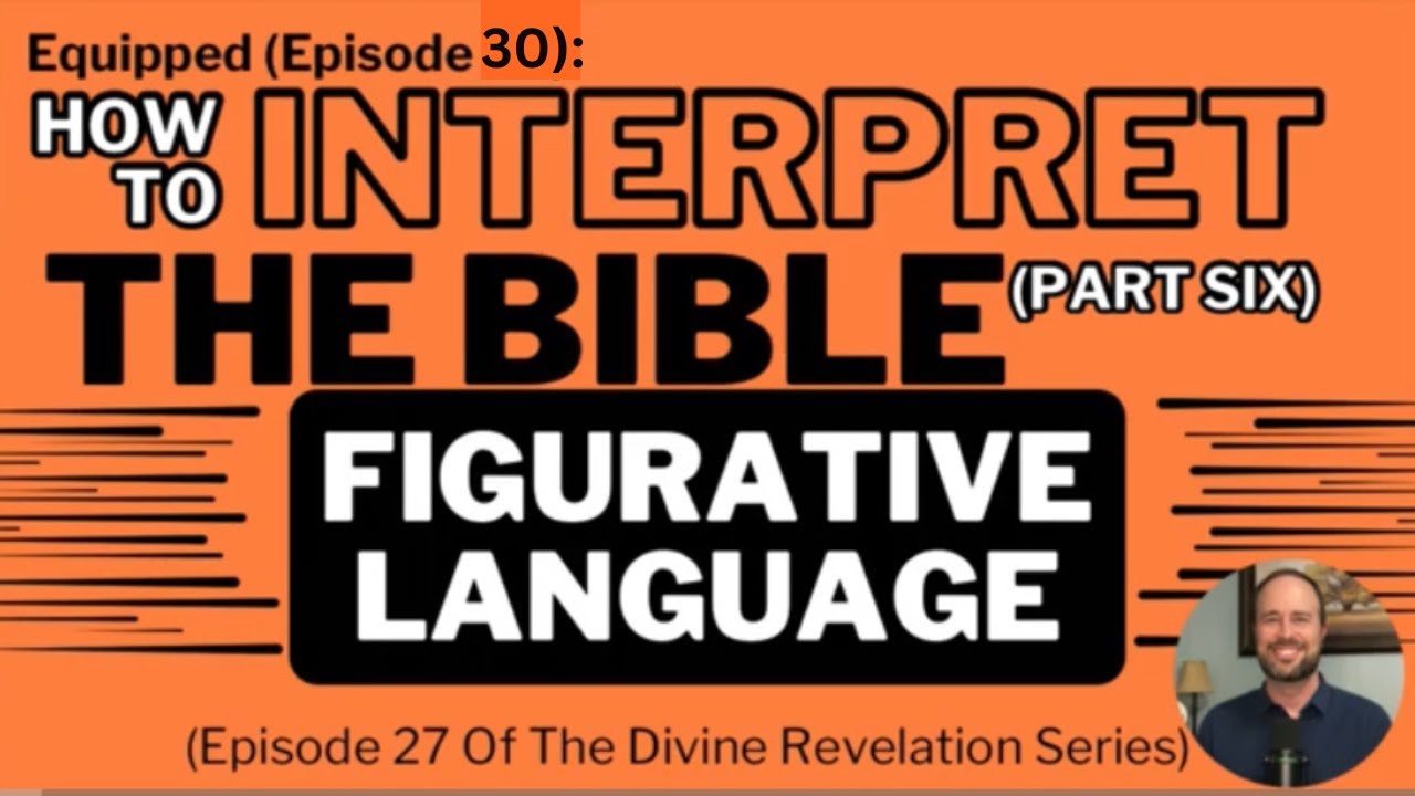 Equipped (Episode 30): How To Interpret The Bible (Part 6) Figurative ...